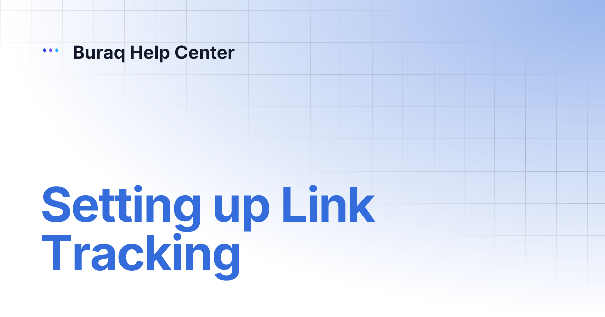 Setting up Link Tracking | Buraq Help Center