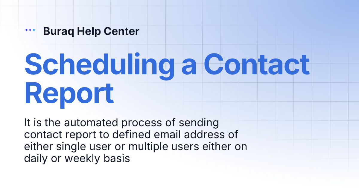 Scheduling a Contact Report | Buraq Help Center